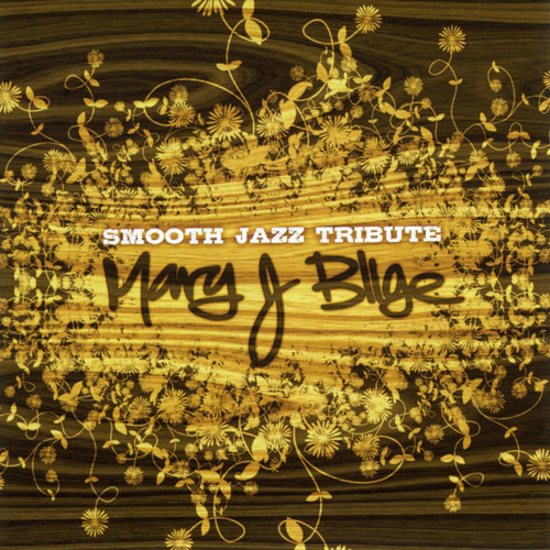 Stream Smooth Jazz All Stars | Listen to The Complete Mary J. Blige Smooth Jazz Tribute playlist ...