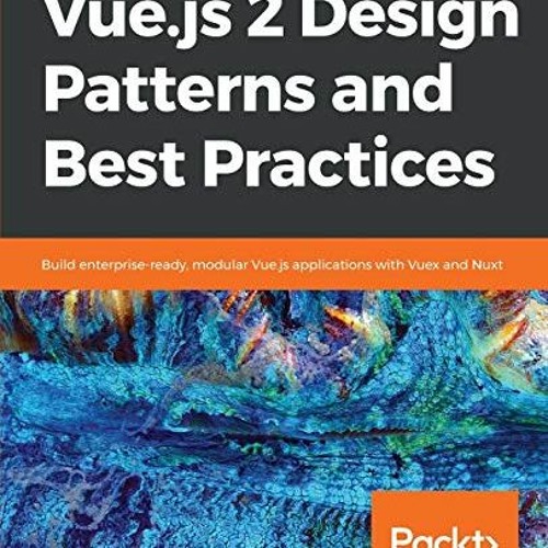 Stream 4do Vue Js 2 Design Patterns And Best Practices Build Enterprise Ready Modular Vue