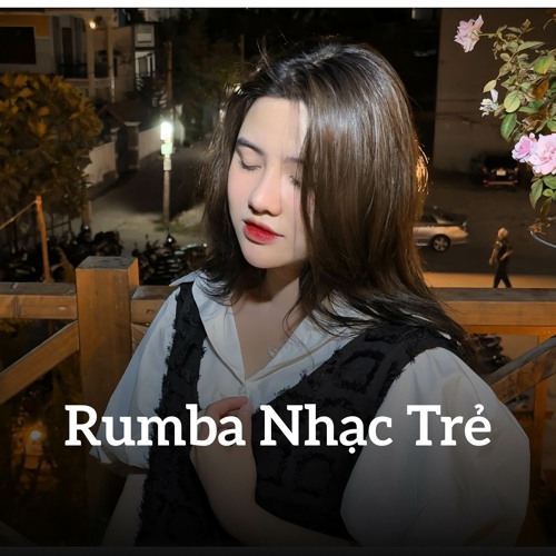 Stream Nguyễn Vĩ | Listen to Rumba Nhạc Trẻ 2024 playlist online for free on SoundCloud