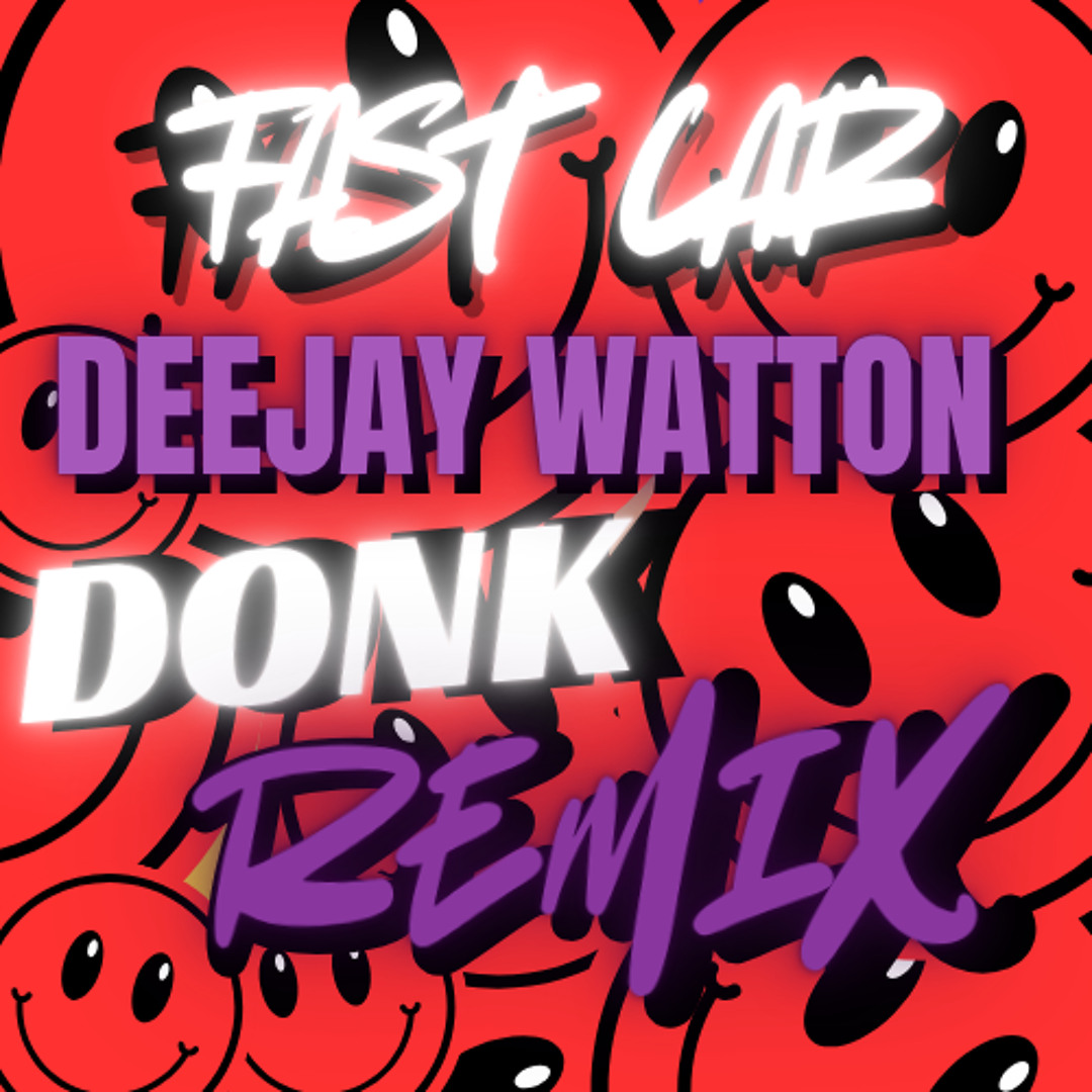 Stream fast car (donk) - deejay watton remix by deejay watton | Listen ...