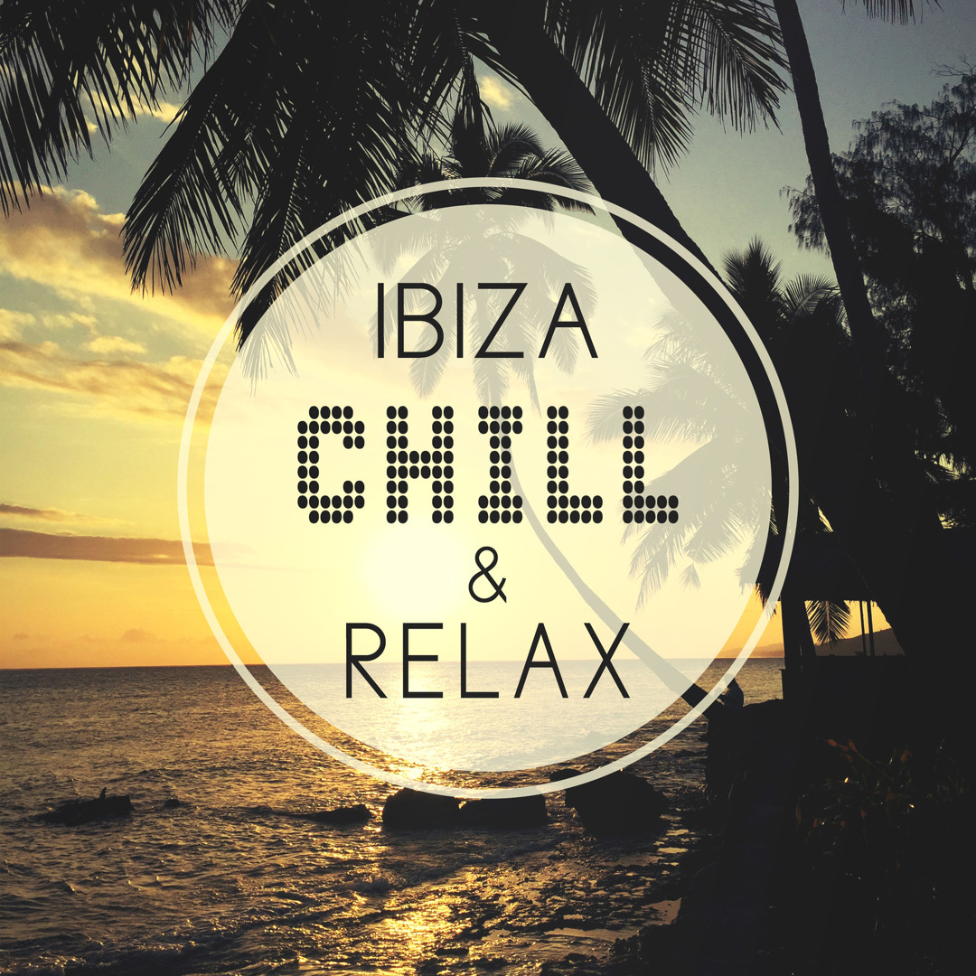 Stream Top 40 | Listen to Ibiza Chill & Relax – Relaxing Chill Out ...