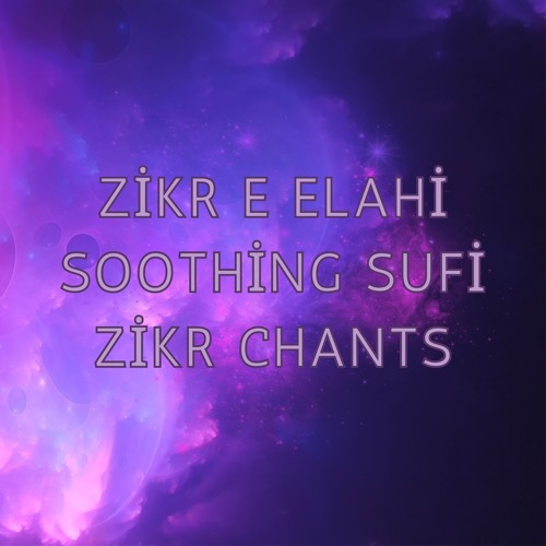 Stream Zikr E Elahi | Listen to Zikr e Elahi Soothing Sufi Zikr Chants ...