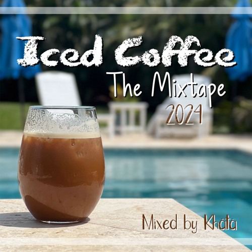 Stream Iced Coffee 2024 (The Mixtape) by DJ Khâtä | Listen online for ...