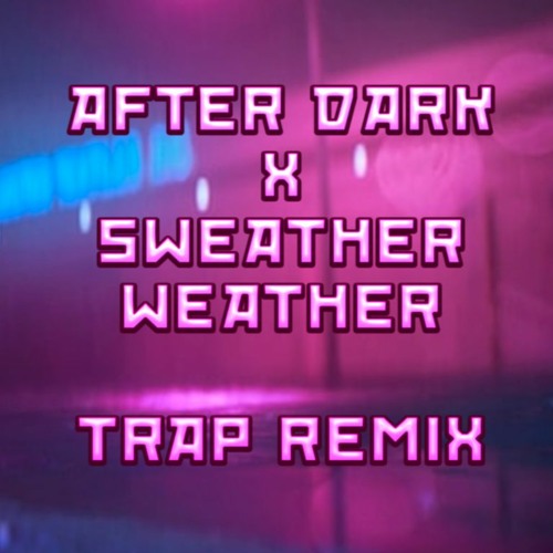Stream After Dark X Sweather Weather [Trap Remix] by Perminev | Listen ...