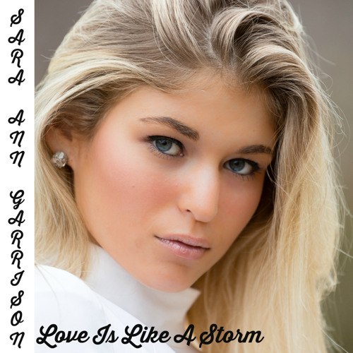 Stream Sara Ann Garrison | Listen to Love Is Like a Storm playlist ...