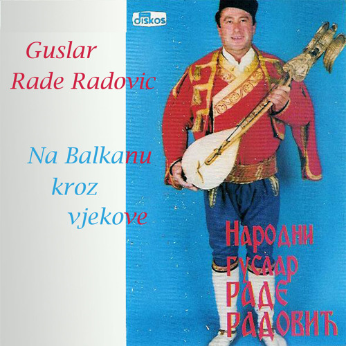 Stream Rade Radovic | Listen to Na Balkanu kroz vjekove playlist online for free on SoundCloud