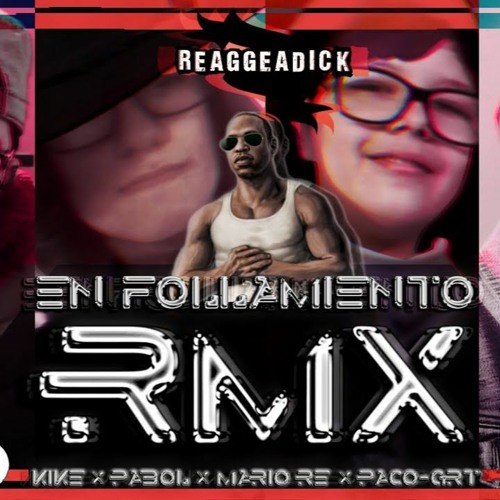 Stream EN FOLLAMIENTO REMIX - KIKE X PABOL X MARIO RE X PACO-GRT ...