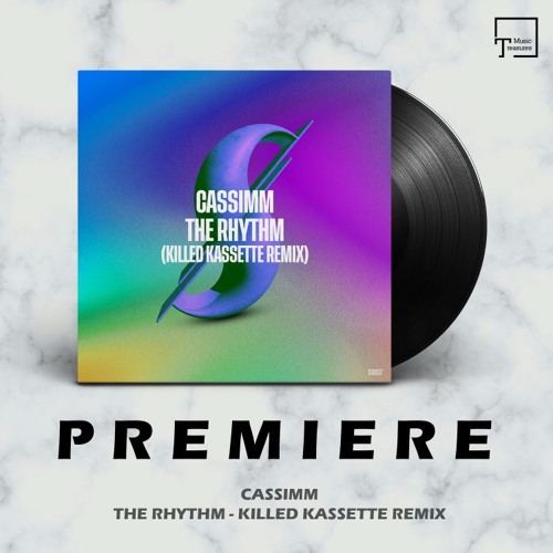 Stream PREMIERE: CASSIMM - The Rhythm (Killed Kassette Remix) [SUMMER ...