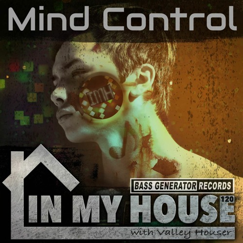 Stream In My House 120 With Valley Houser Feat. Mind Control by Bass ...