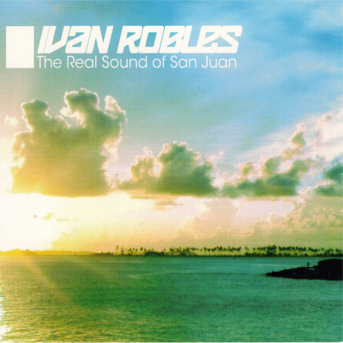 Stream Ivan Robles | Listen to The Real Sound of San Juan Vol.2 ...