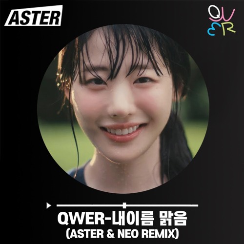Stream QWER-내이름 맑음(ASTER & NEO REMIX) by DJ ASTER | Listen online for ...