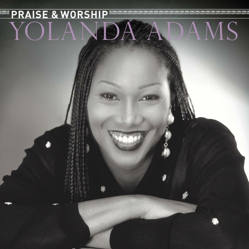 Stream Yolanda Adams | Listen to The Praise & Worship Songs of Yolanda ... Stream Yolanda Adams | Listen to The Praise & Worship Songs of Yolanda ...