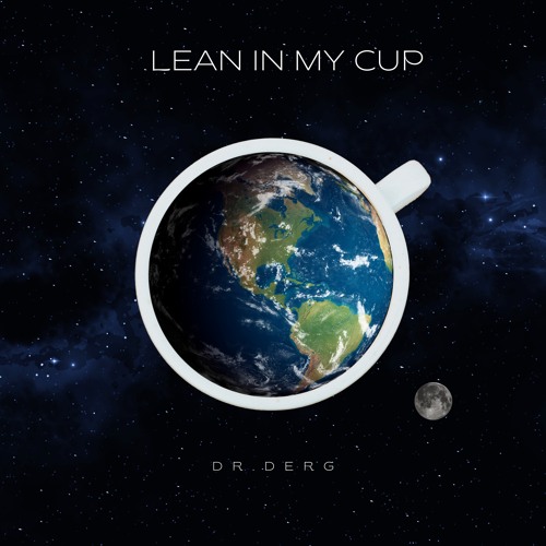Stream Lean In My Cup by Dr. Derg | Listen online for free on SoundCloud