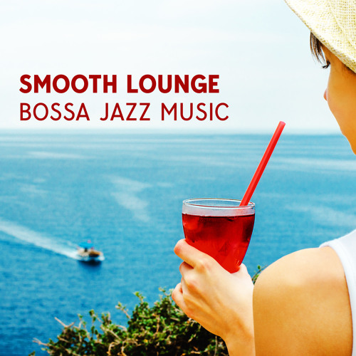 Stream Instrumental Jazz Music Ambient | Listen to Smooth Lounge Bossa ...