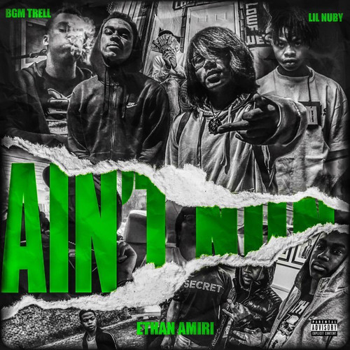 Stream AIN'T NUN FEAT. BGM TRELL & LIL NUBY (PROD. THEO) by ethan amiri ...