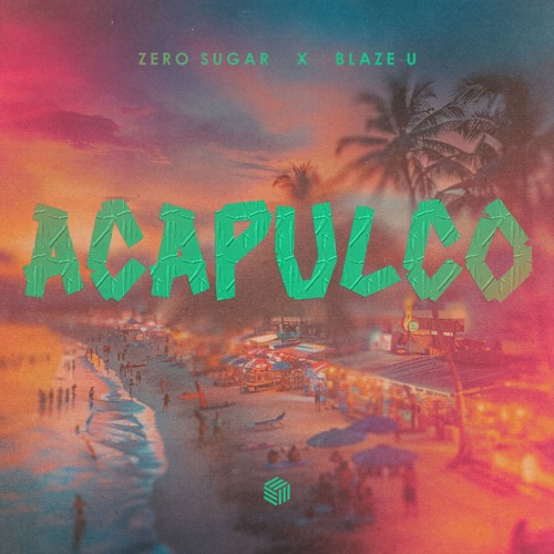 Stream ZERO SUGAR & Blaze U - Acapulco by FHC Selection | Listen online ...