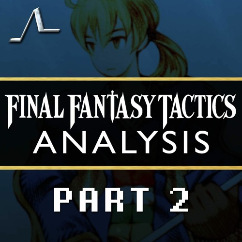 Stream episode Final Fantasy Tactics Analysis (Ep.2): Chapter 1 | State ...