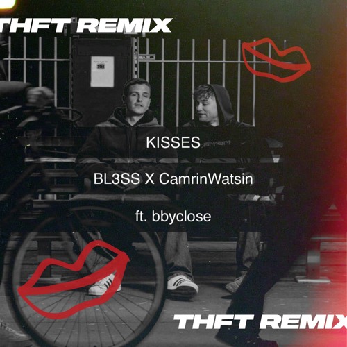 Stream BL3SS X CamrinWatsin - KISSES (THFT REMIX) *FILTERED* by THFT ...
