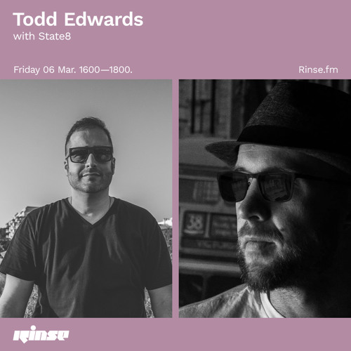 Stream Todd Edwards with State8 - 06 March 2020 by Rinse FM | Listen ...
