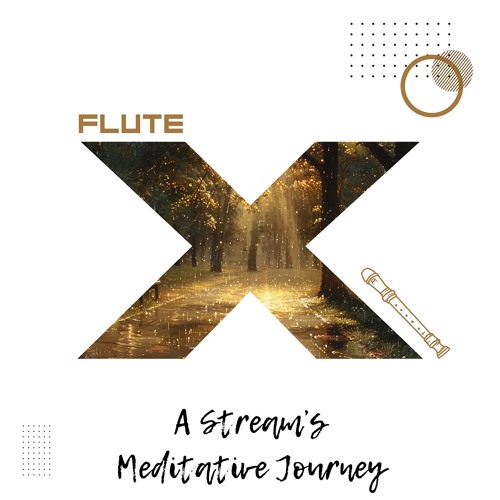 Stream Flute X | Listen to A Stream’s Meditative Journey playlist ...
