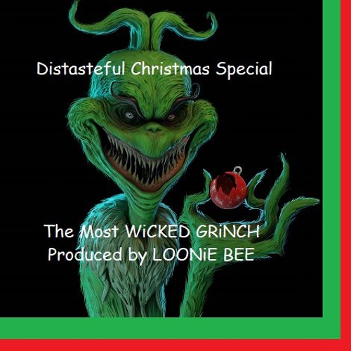 Stream The Most WiCKED GRiNCH ( Produced By LOONiE BEE ) by LOONiE BEE ...