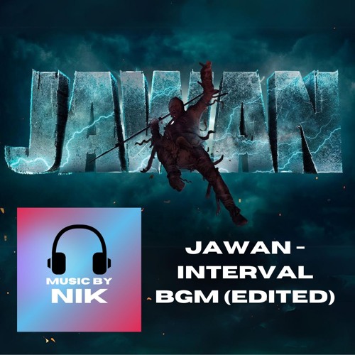 Stream JAWAN - Interval BGM (Edited) by Music By Nik | Listen online ...