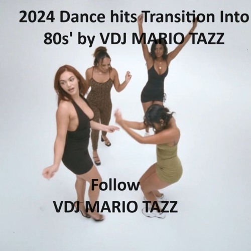 Stream 2024 Dance Hits Transition Into 80s' By VDJ MARIO TAZZ by Mario ...