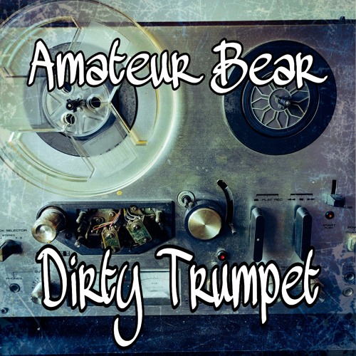 Stream Dirty Trumpet by Amateur Bear's archive | Listen online for free ...