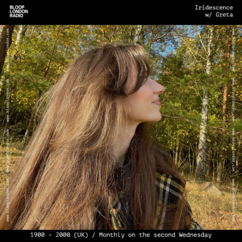 Stream Iridescence w/ Greta - 09.04.25 🇱🇹 by Bloop London Radio ...