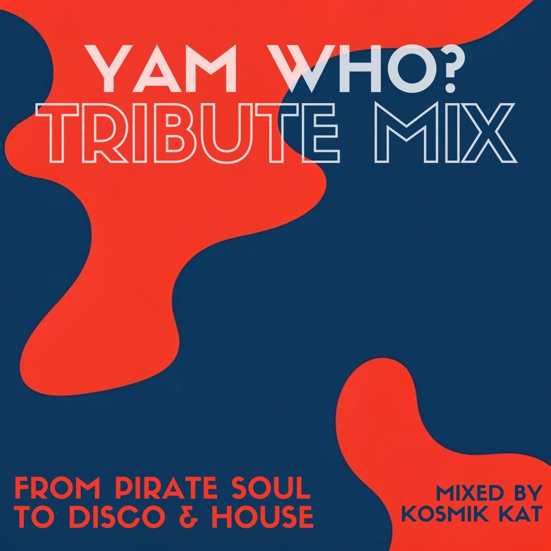 Stream Yam Who Tribute Mix (R.I.P.) - From Pirate Soul to Disco & House ...
