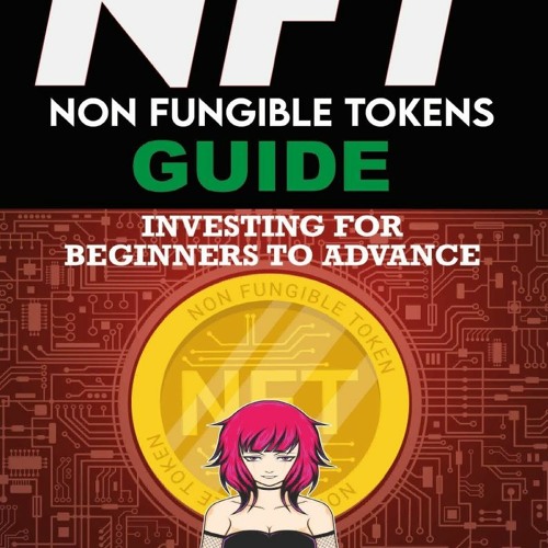 Stream episode DOWNLOAD/PD NFT (Non Fungible Tokens) Investing Guide for Beginners to Advance ...