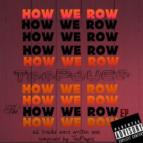 Stream how we row (title track) by TeePayce | Listen online for free on ...