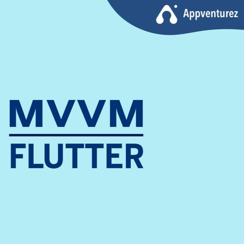 Stream An Introduction To Mvvm In Flutter Better Programming By Appventurez Listen Online