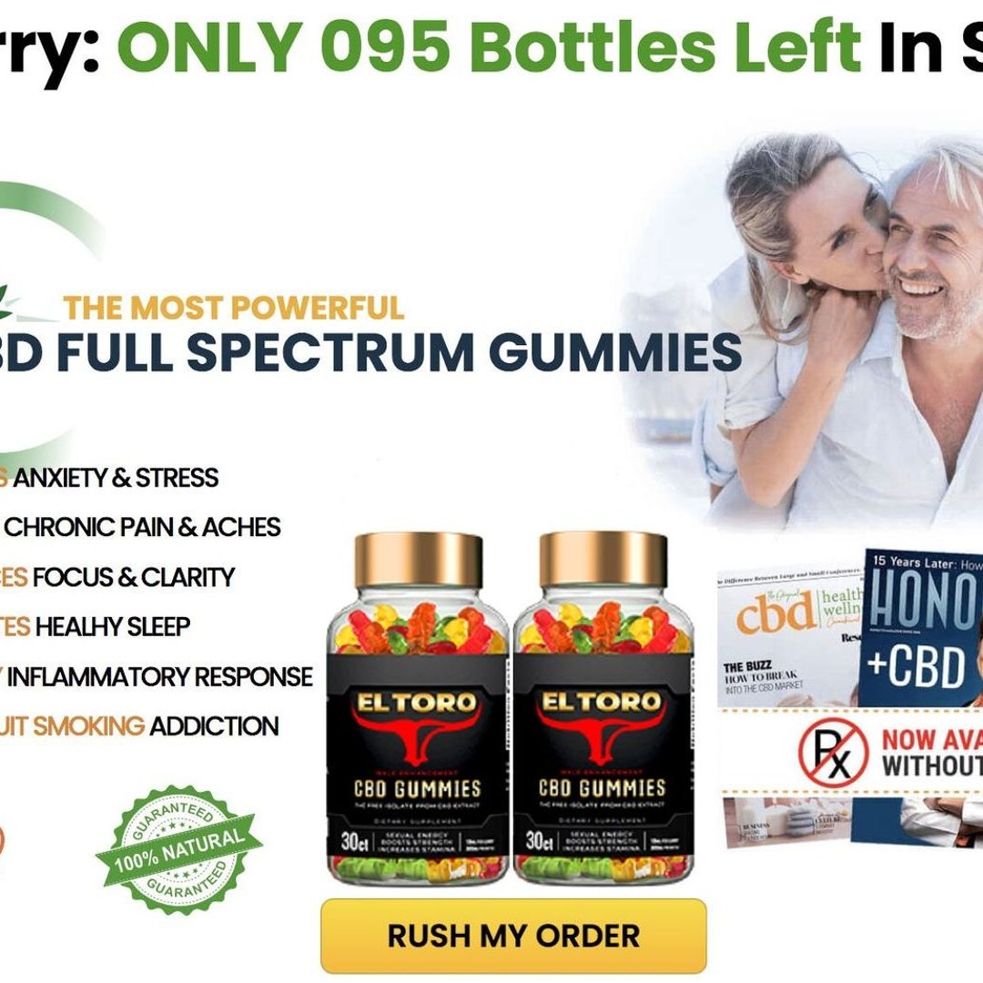 Stream EL Toro CBD Gummies for Erectile Dysfunction REVIEWS: (SCAM OR ...
