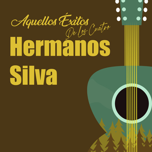 Stream Los Cuatro Hermanos Silva | Listen to Aquellos Éxitos de los ...