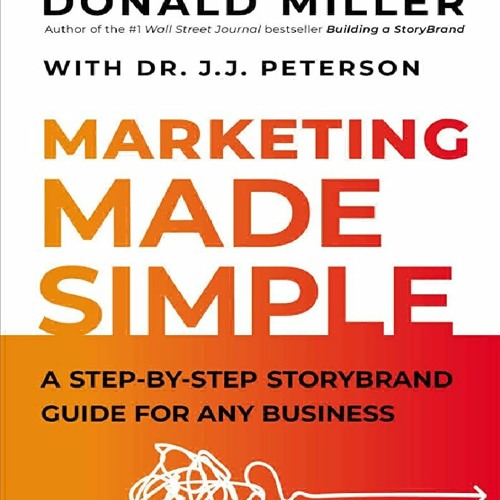 Stream DOWNLOAD PDF Marketing Made Simple: A Step-by-Step StoryBrand Guide for Any Business from ...