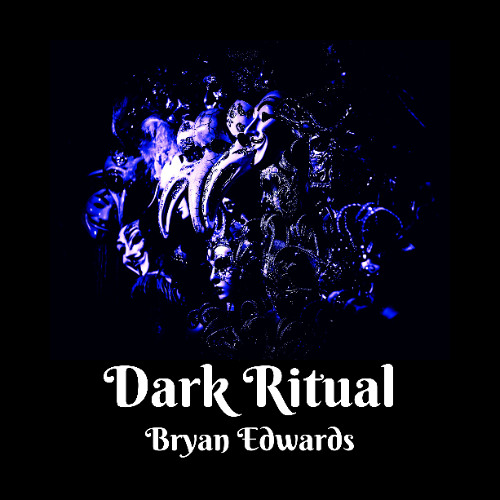 Stream Dark Ritual (Remastered 99) by Bryan Edwards | Listen online for free on SoundCloud