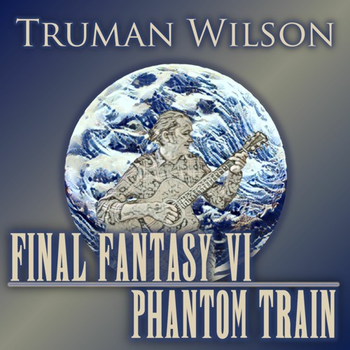 Stream Final Fantasy VI: Phantom Train by Truman Wilson | Listen online ...