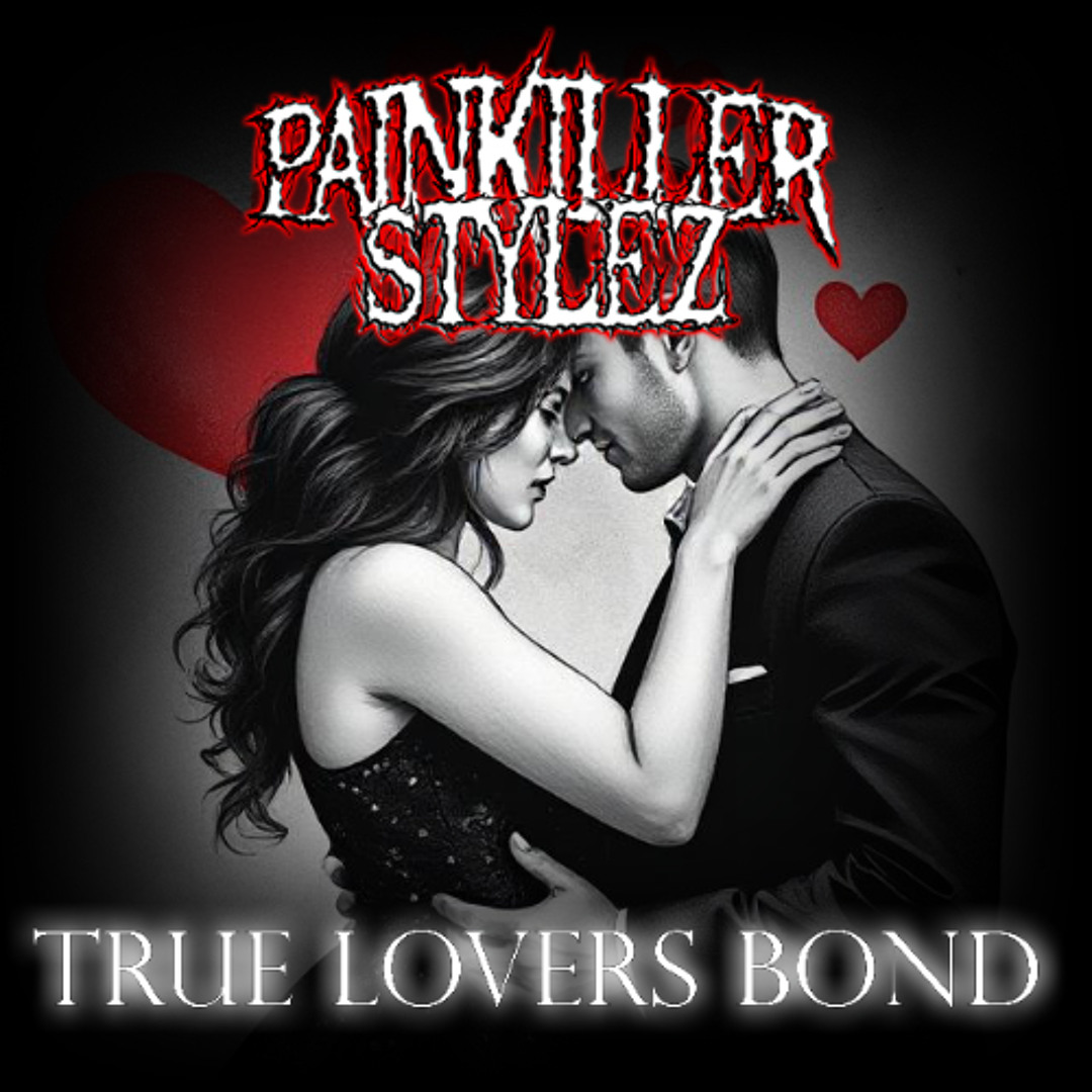 Stream True Lovers Bond by Painkiller Stylez | Listen online for free on SoundCloud