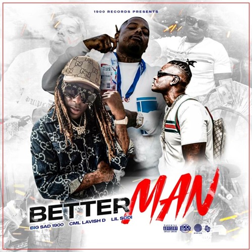 Stream Big Sad 1900, C.M.L. & Lil Sodi - Better Man by Big Sad 1900 ...