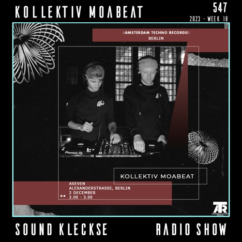 Stream Sound Kleckse Techno Radio 0547 - Kollektiv Moabeat - 2023 week 18 by Sound Kleckse ...
