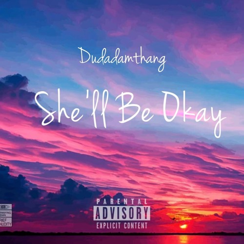 Stream She'll Be Okay (Freestyle) by dudadamthang | Listen online for ...