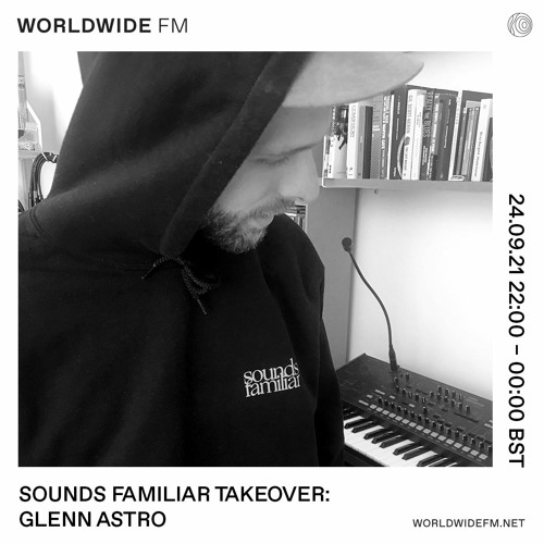 Stream Sounds Familiar Takeover: Glenn Astro on Worldwide FM by Glenn ...