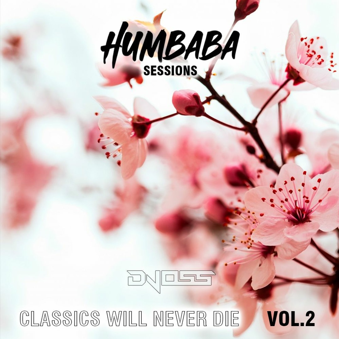 Stream HUMBABA SESSIONS - CLASSICS WILL NEVER DIE - VOL.2 by HUMBABA ...