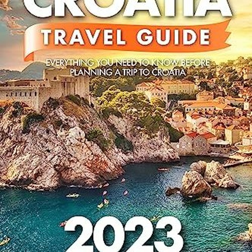 Stream #^Download 馃摉 Croatia Travel Guide: Everything You Need to Know ... Stream #^Download 馃摉 Croatia Travel Guide: Everything You Need to Know ...