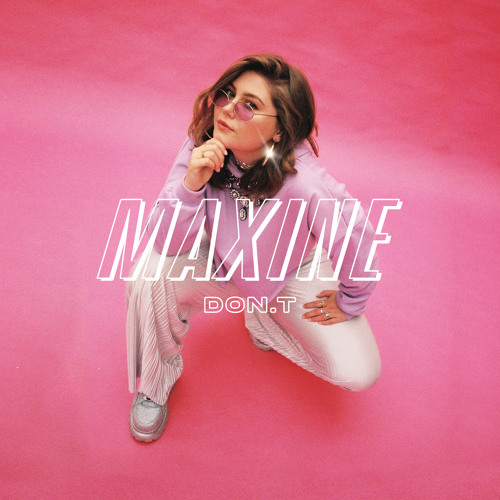 Stream DON.T by MAXINE | Listen online for free on SoundCloud