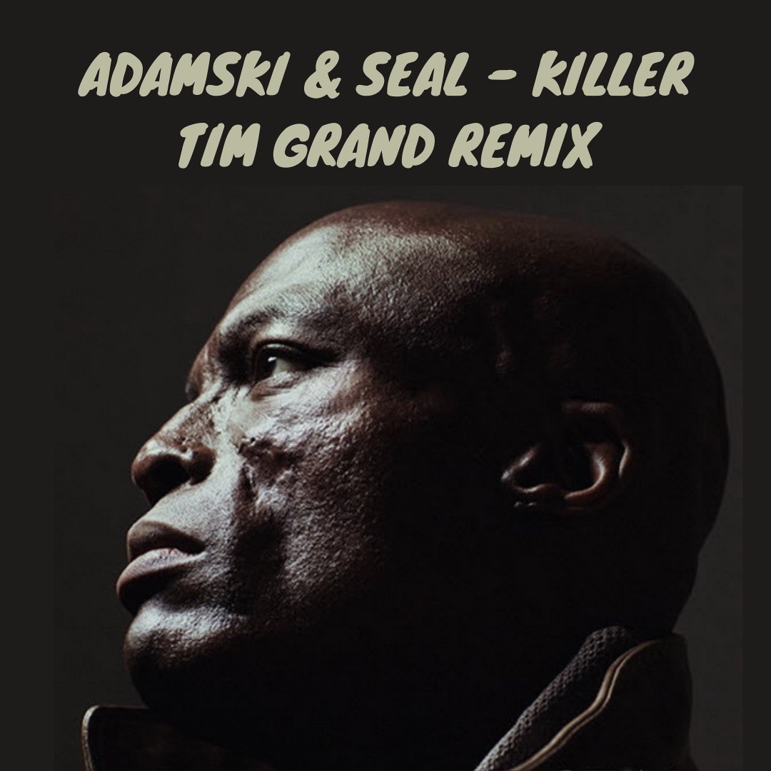Stream Adamski & Seal - Killer (Tim Grand Remix) by Tim Grand | Listen ...