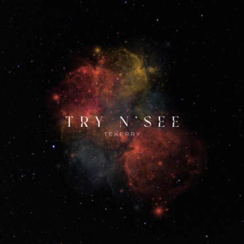 Stream Try n' See by Tekerry | Listen online for free on SoundCloud