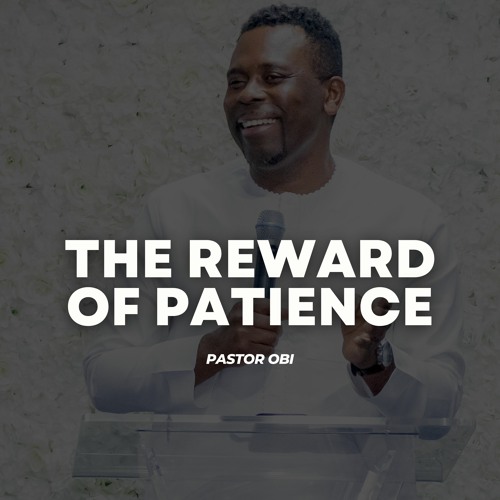 Stream The Reward Of Patience - Pastor Obi by Church Of God Mission Int ...