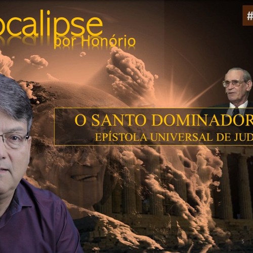 Stream 105 - APOCALIPSE POR HONÓRIO - O SANTO DOMINADOR - EPÍSTOLA ...